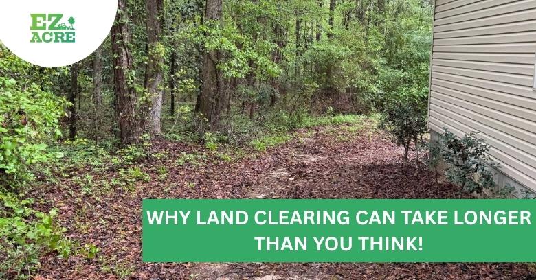 Why Land Clearing Can Take Longer Than You Think! - EZ Acre Land ...